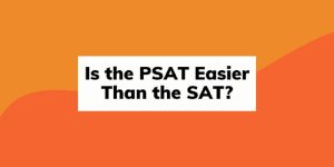 Is PSAT Easier Than SAT Comparison Guide for Students - Education Guide ...